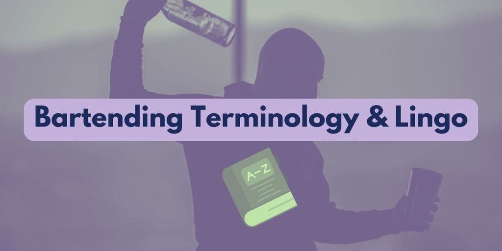Comprehensive Guide to Bartending Terminology and Lingo