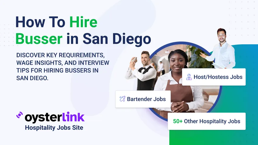 How To Hire Busser in San Diego: Requirements, Wages and Interview Tips