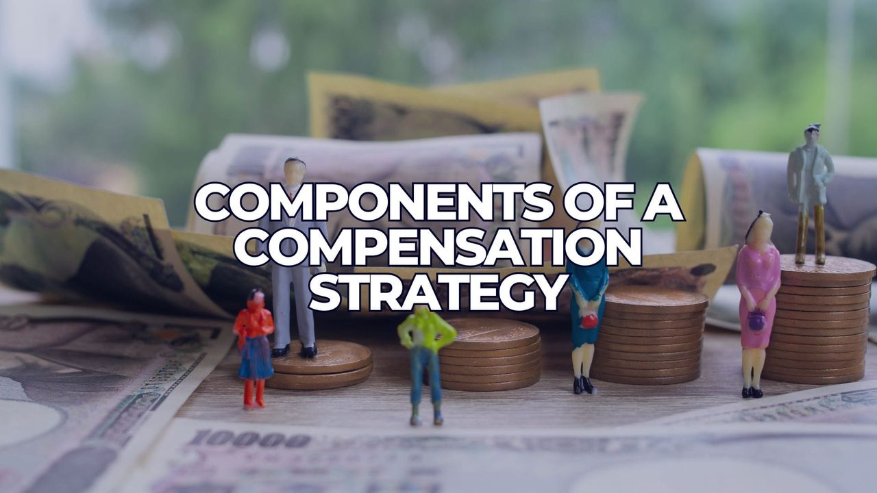 Components of a Compensation Strategy [+ How To Create One]