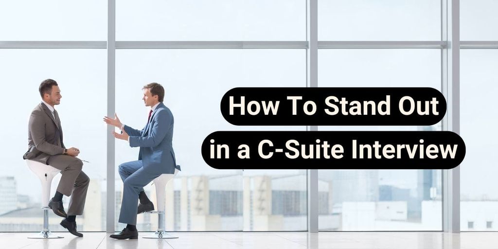 How To Stand Out in a C-Suite Executive Interview