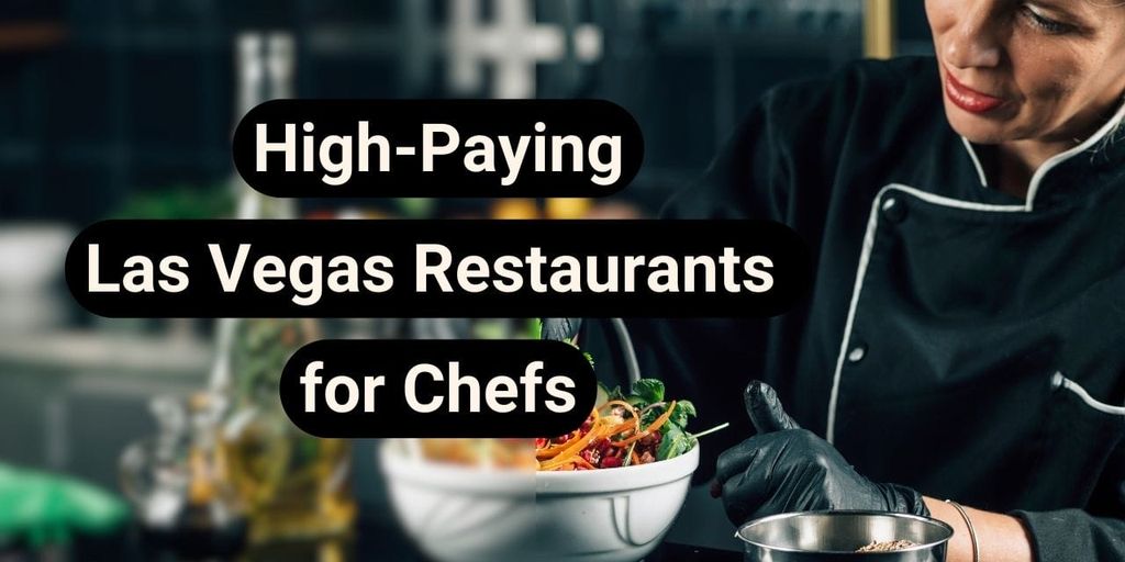 Las Vegas Restaurants Where Chefs Earn the Most