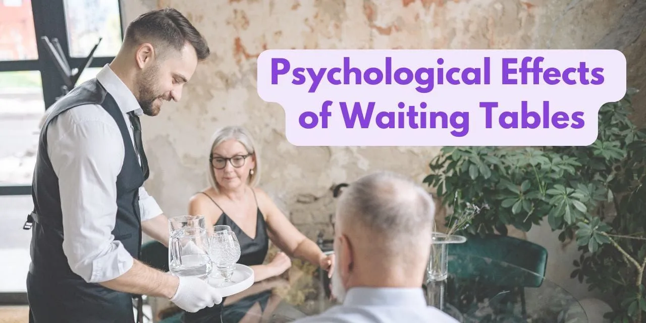 Exploring the Psychological Effects of Waiting Tables