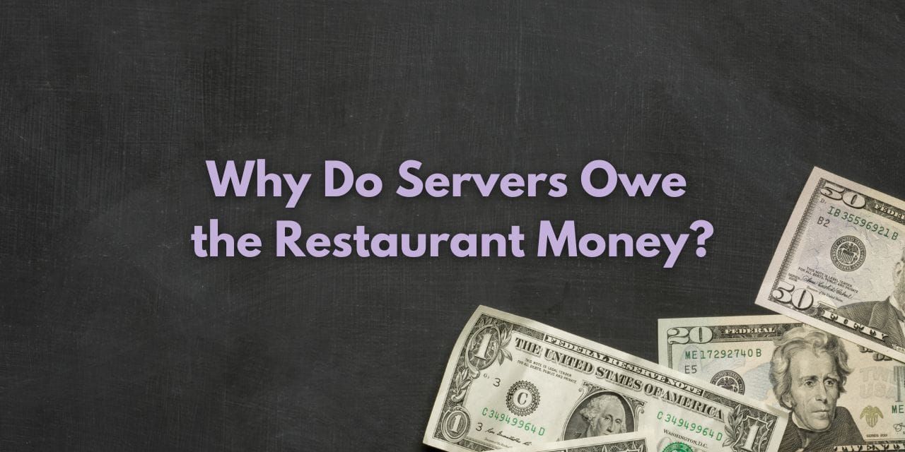Why Do Servers Owe the Restaurant Money?