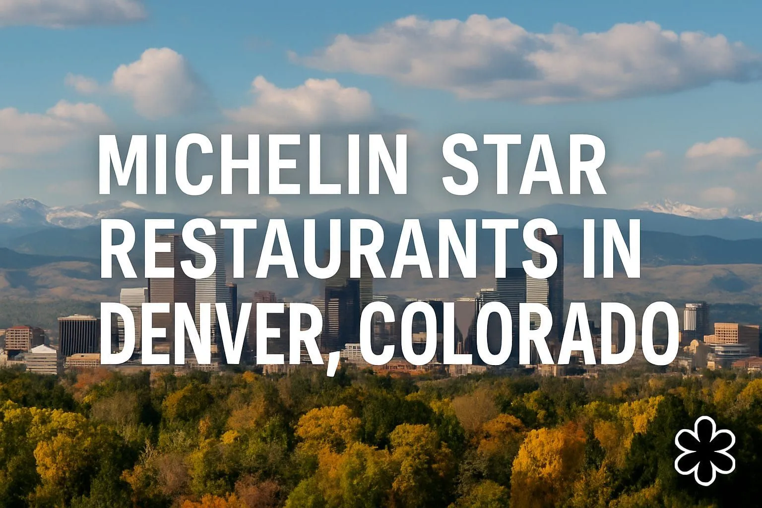 Michelin Star Restaurants in Denver, Colorado in 2026 - OysterLink